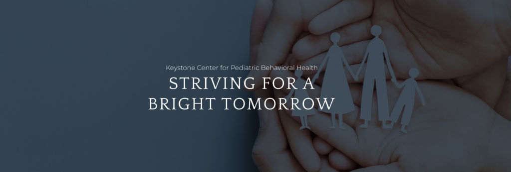 Home | Keystone Center for Pediatric Behavioral Health